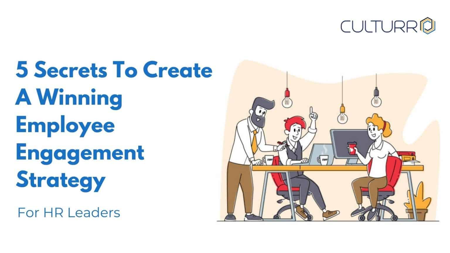 5 Secrets To Create A Winning Employee Engagement Strategy - Culturro
